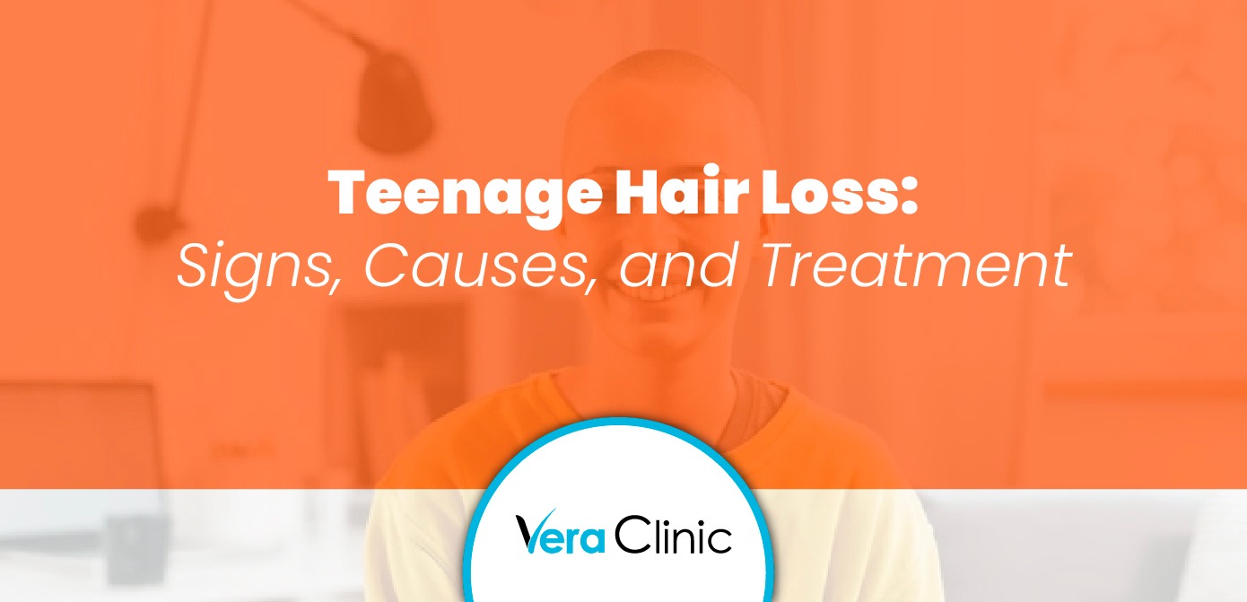 Teenage Hair Loss: Signs, Causes, and Treatment - Vera Clinic